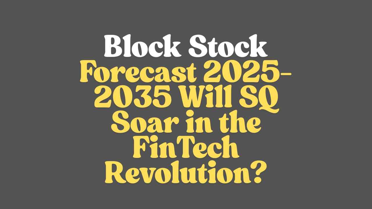 Block Stock Forecast 2025-2035 Will SQ Soar In The FinTech Revolution ...